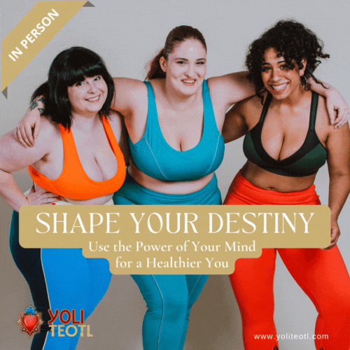 Shape Your Destiny Workshop | Yoliteotl
